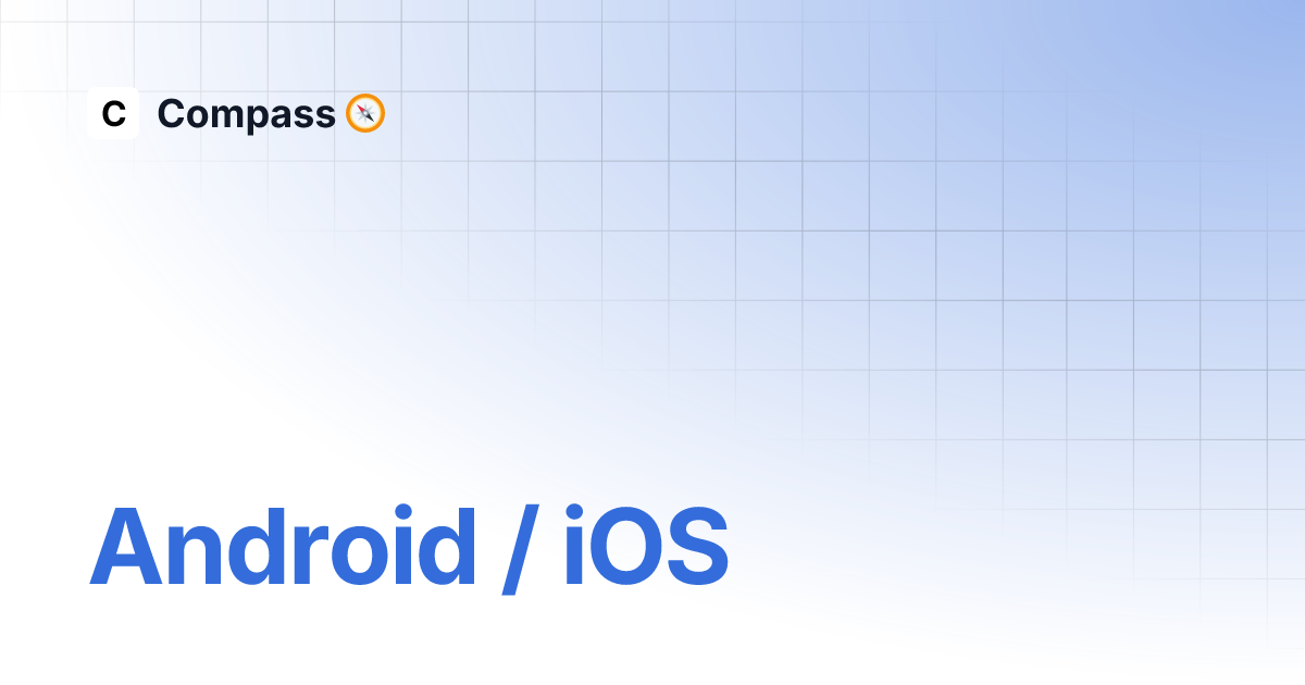 Android / iOS | Compass 🧭 Android / iOS | Compass 🧭