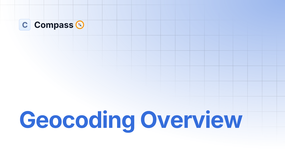 Geocoding Overview | Compass 🧭