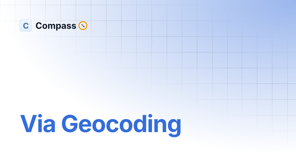 Via Geocoding | Compass 🧭